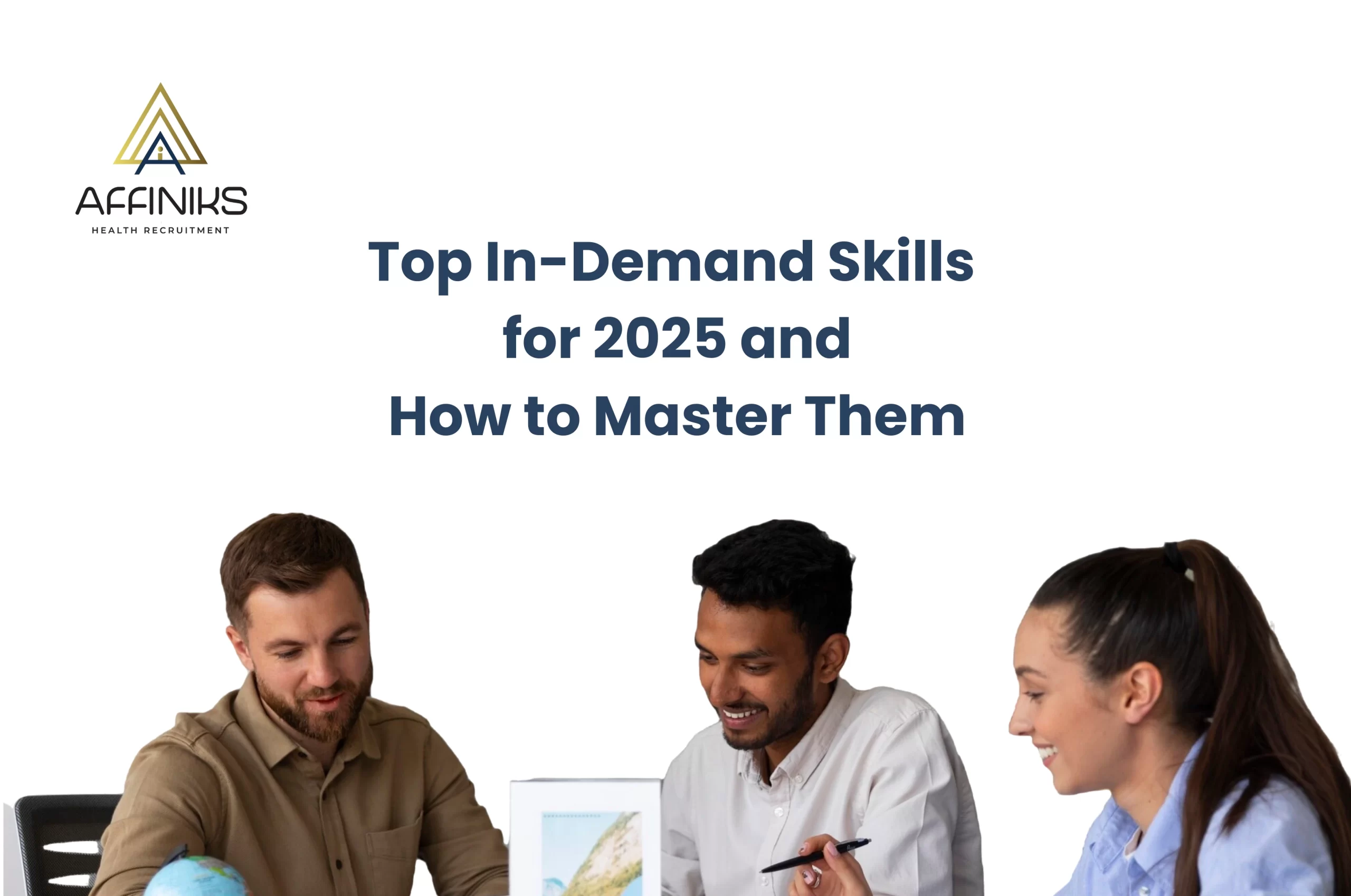 Top in-Demand Skills 2025 and How to Master Them - Affiniks International
